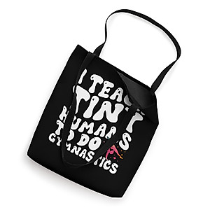 I Teach Tiny Humans To Do Gymnastics Coach Funny Gymnast Tote Bag