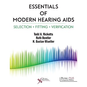 Essentials of Modern Hearing Aids: Selection, Fitting, and Verification