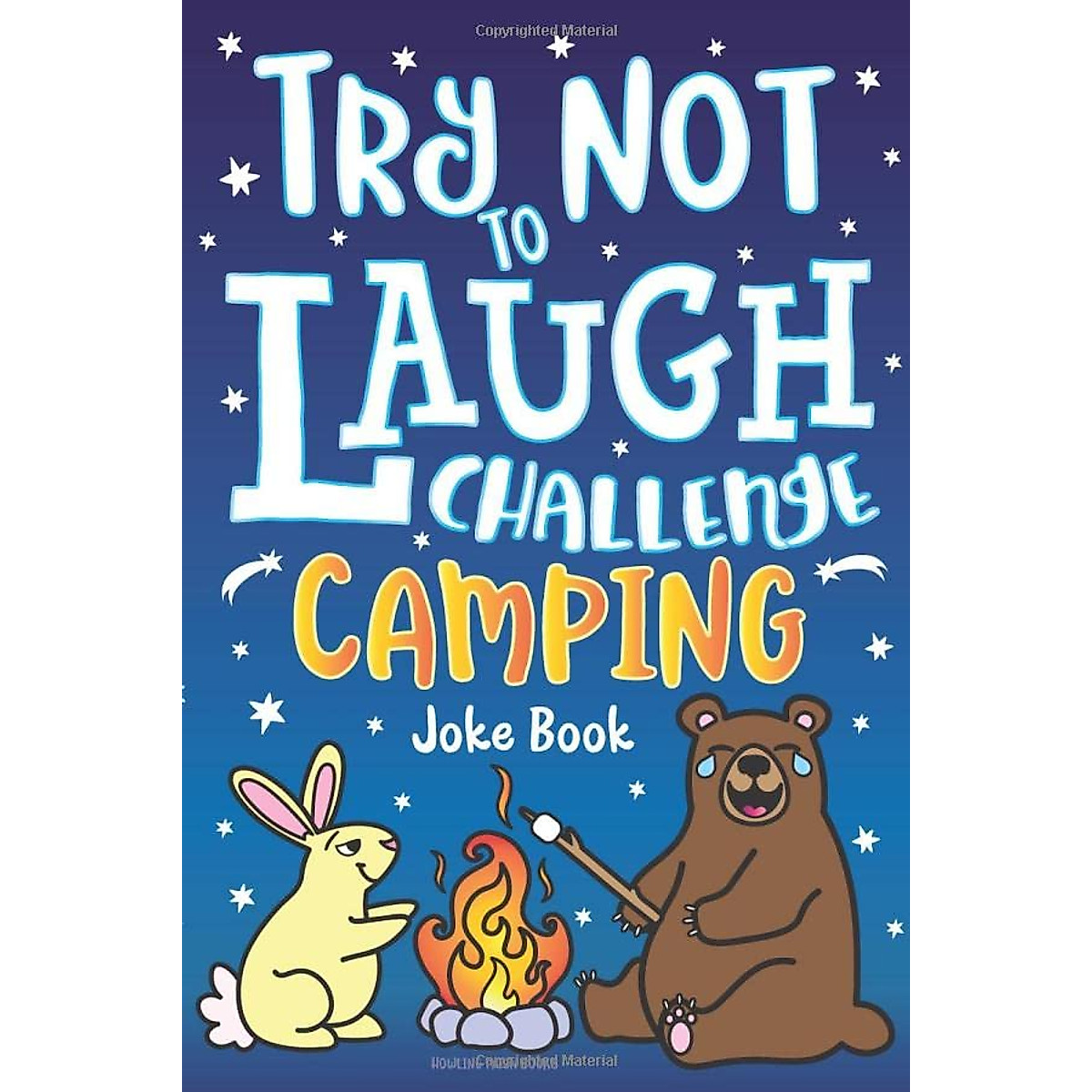 Try Not to Laugh Challenge Camping Joke Book: for Kids! Jokes, Riddles, Silly Puns, Funny Knock Knocks, LOL Outdoor Theme Activity for Camping Trips, ... Campfire Jokes for Family & Friends!