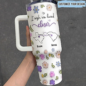 Wrappiness I Wish We Lived Closer Tumbler - Personalized Custom 3D Inflated Effect Printed 40Oz Tumbler Long Distance Friendship Gift Custom State to State Going away Gift for Sister Friend (A05)