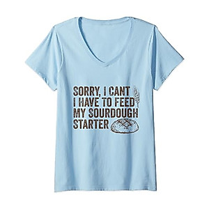 Sorry, I Cant I Have To Feed My Sourdough Starter Baker V-Neck T-Shirt