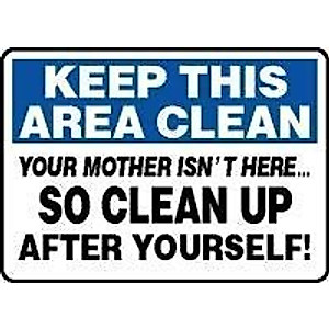 NINGFEI Metal Sign Tin Sign Keep This Area Clean Your Mother Isn't HERE SO Clean UP After Yourself! Sign - Metal Metal Signs 8x12 Inches