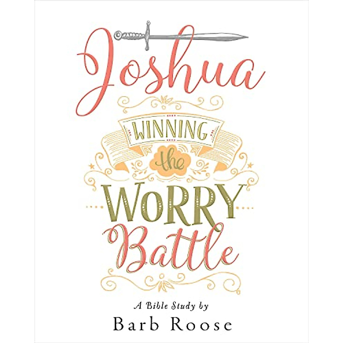 Joshua - Women's Bible Study Participant Workbook: Winning the Worry Battle