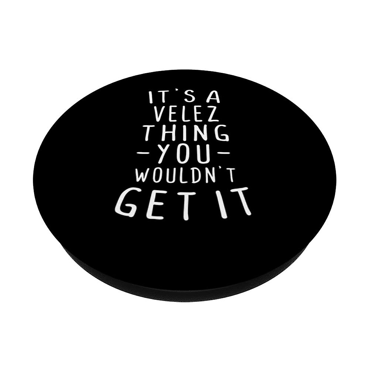 It's A Velez Thing You Wouldn't Get It Last Name Gift PopSockets Swappable PopGrip