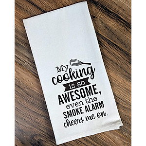 My Cooking Is So Awesome Even the Smoke Alarm Cheers Me On - Funny Flour Sack Towel Kitchen Decor