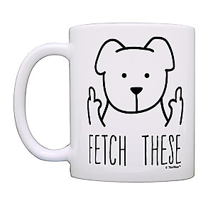 Dog Lover Gifts for Women Fetch These Funny Dog Mug Middle Finger Dog Fetch This 11oz Ceramic Coffee Mug