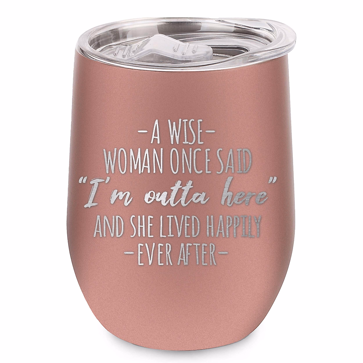 shop4ever A Wise Woman Once Said I'm Outta Here and Lived Happily Ever After Engraved Insulated Stainless Steel Wine Tumbler with Lid 12 oz. (Rose Gold)