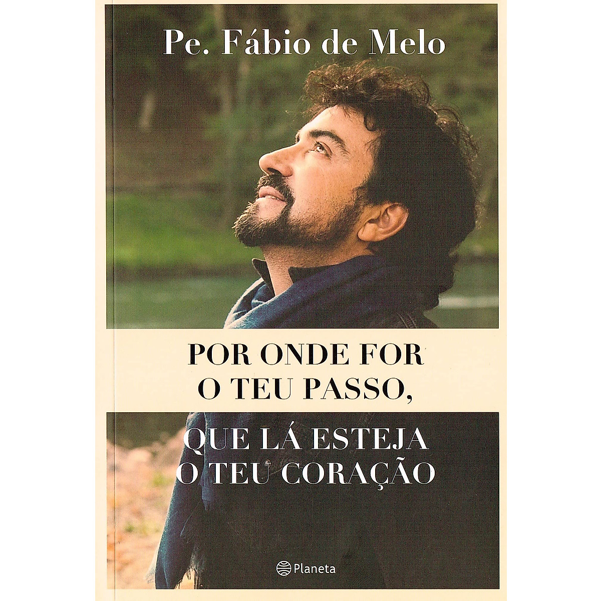 Por onde for o teu passo, que la esteja o teu coracao (Em Portugues do Brasil)