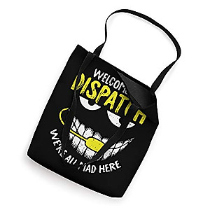 Were All Mad Here Dispatch-er Funny 911 Operator Gift Tote Bag
