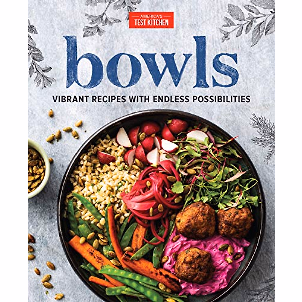 Bowls: Vibrant Recipes with Endless Possibilities