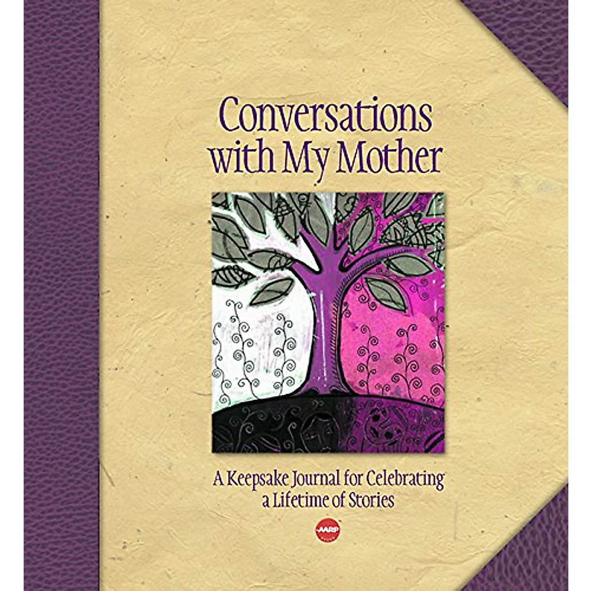 Conversations with My Mother: A Keepsake Journal for Celebrating a Lifetime of Stories (AARP®)