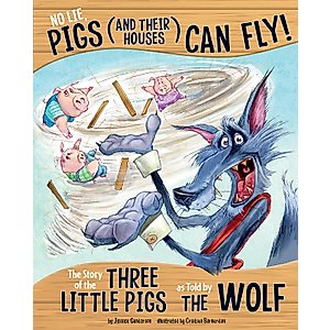 No Lie, Pigs (and Their Houses) CAN Fly!: The Story of the Three Little Pigs as Told by the Wolf (Other Side of the Story)