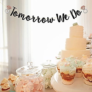 Talorine Tomorrow We Do Banner, Bridal Shower, Engagement, Bride to Be, Wedding One Day Away Party Decorations (Black Glitter)