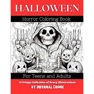 Halloween Horror Coloring Book for Teens and Adults: A Creepy Collection of Scary Illustrations ... (Scary Holiday Coloring Book Series)