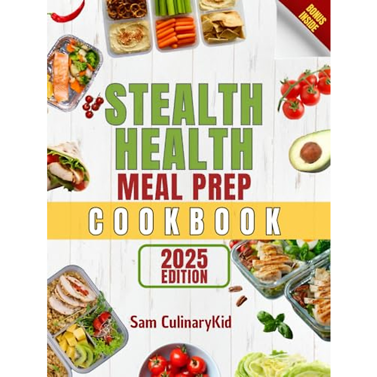 Stealth Health Meal Prep Cookbook: The Ultimate Guide to Healthy and Convenient Meal Prep (Smart Eating Series)