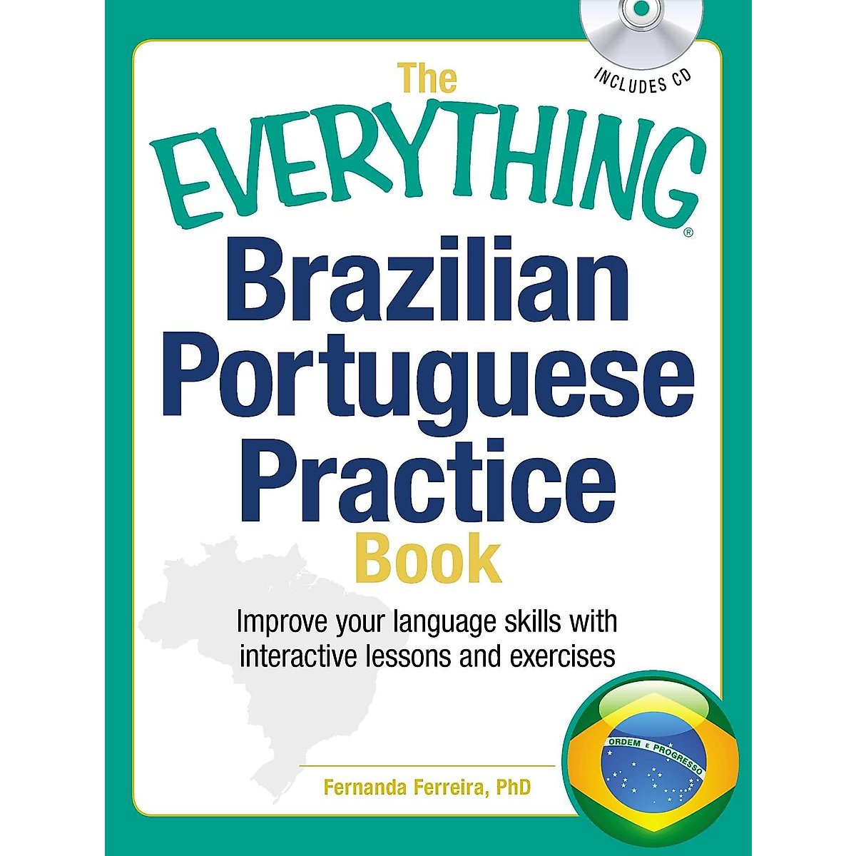 The Everything Brazilian Portuguese Practice Book: Improve your language skills with inteactive lessons and exercises (Everything® Series)