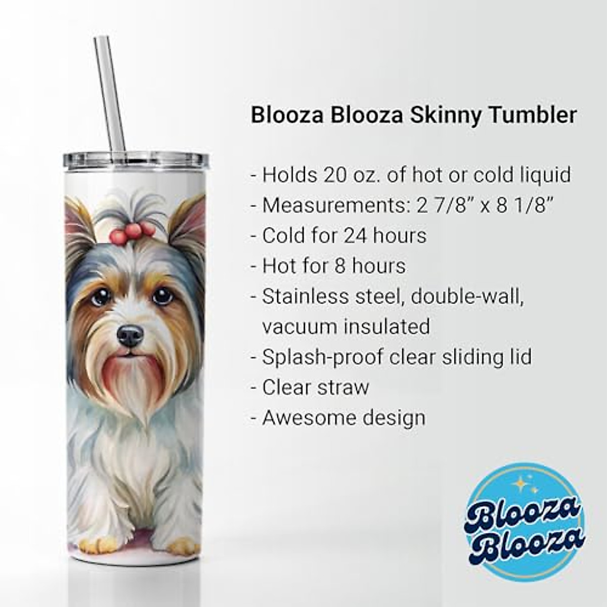Biewer Terrier Dog Watercolor Style Skinny Tumbler 20oz with Straw Insulated Water Bottle Gift