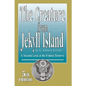 The Creature from Jekyll Island: A Second Look at the Federal Reserve