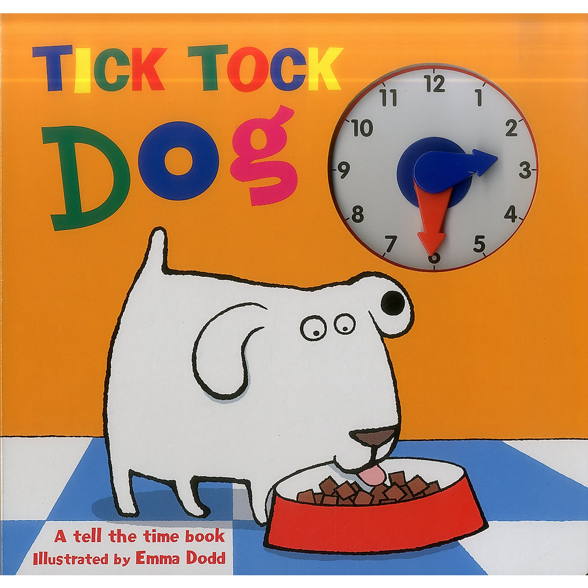 Tick Tock Dog: A Tell The Time Book - With A Special Movable Clock!