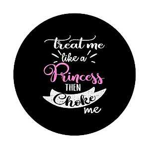 Treat Me Like Princess Kink BDSM Dom Choke Me Submissive PopSockets Grip and Stand for Phones and Tablets