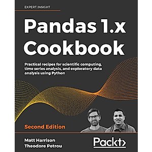Pandas 1.x Cookbook: Practical recipes for scientific computing, time series analysis, and exploratory data analysis using Python, 2nd Edition