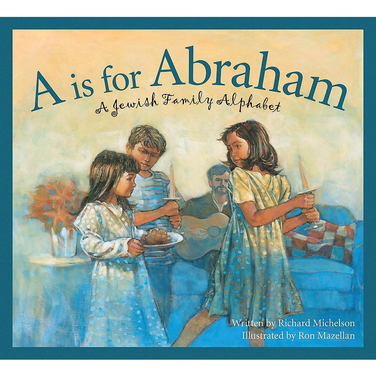 A is for Abraham: A Jewish Family Alphabet (Sleeping Bear Alphabets)