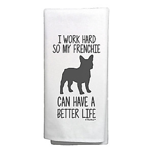 ThisWear Funny Dog Gifts I Work Hard So My Frenchie Can Have A Better Life Pet Gifts Dog Kitchen Tea Towel White