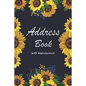 Address Book: Birthdays & Address Book For Addresses, Telephone, Email, Alphabetical Organizer Sunflower Cover (Flower Notebook Journal)