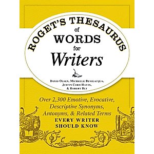 Roget's Thesaurus of Words for Writers: Over 2,300 Emotive, Evocative, Descriptive Synonyms, Antonyms, and Related Terms Every Writer Should Know