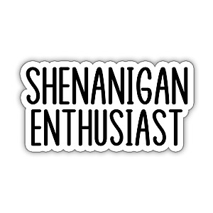 Shenanigan Enthusiast Sticker, Sarcasm Sticker, Shenanigan Sticker, Funny Mom Sticker, Water Assitant Die-Cut Funny Decals for Laptop, Phone, Water Bottles, Kindle Sticker