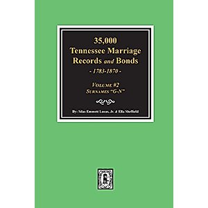 35,000 Tennessee Marriage Records and Bonds 1783-1870, "G-N". ( Volume #2 )