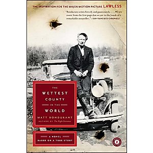 The Wettest County in the World: A Novel Based on a True Story