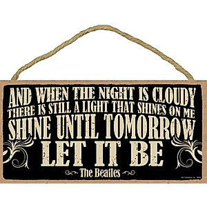 SJT ENTERPRISES, INC. and When The Night is Cloudy, There is Still a Light … Let It Be - The Beatles 5" x 10" Primitive Wood Lyrics Quote Plaque (SJT94644)
