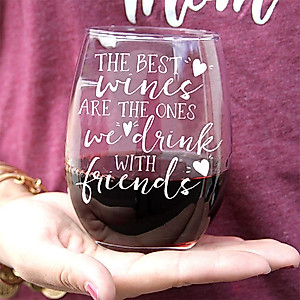 Vine Country Best Friends Wine Glass Gift - The Best Wines Are The Ones We Drink With Friends - Friendship Wine Glass - Stemless