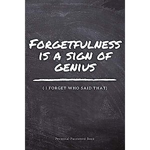My Funny Personal Password Book With Alphabetical Tabs: Forgetfulness Is A Sign Of Genius - Great Discreet Organizer To Protect All Your Online ... Log book, Keeper Tracker (6x9 110 pages)