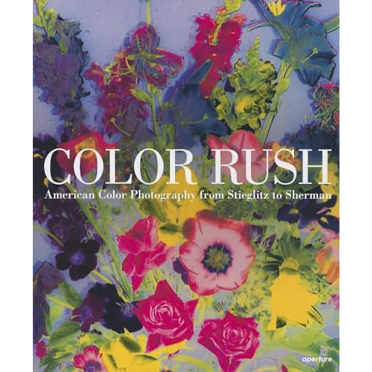 Color Rush: American Color Photography from Stieglitz to Sherman