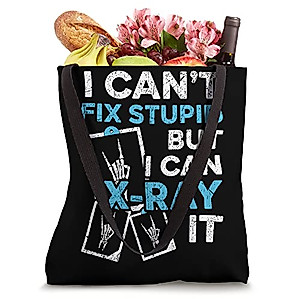 I Can't Fix Stupid But I Can X-Ray It Radiologist Tote Bag