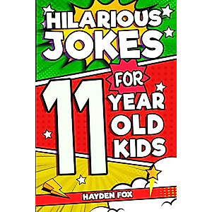 Hilarious Jokes For 11 Year Old Kids: An Awesome LOL Gag Book For Tween Boys and Girls Filled With Tons of Tongue Twisters, Rib Ticklers, Side Splitters, and Knock Knocks
