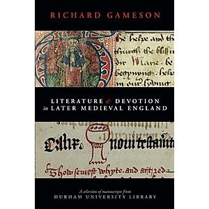 Literature and Devotion in Later Medieval England: A selection of manuscripts from Durham University Library