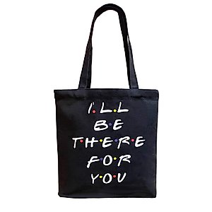 Friends TV Show Tote Bag,I'LL BE THERE FOR YOU Reusable Large Canvas School Bag with Separate Packaging Friendship Gifts for Friends,Women,student,Girls Perfect for Graduation,Birthday Gifts(Black)