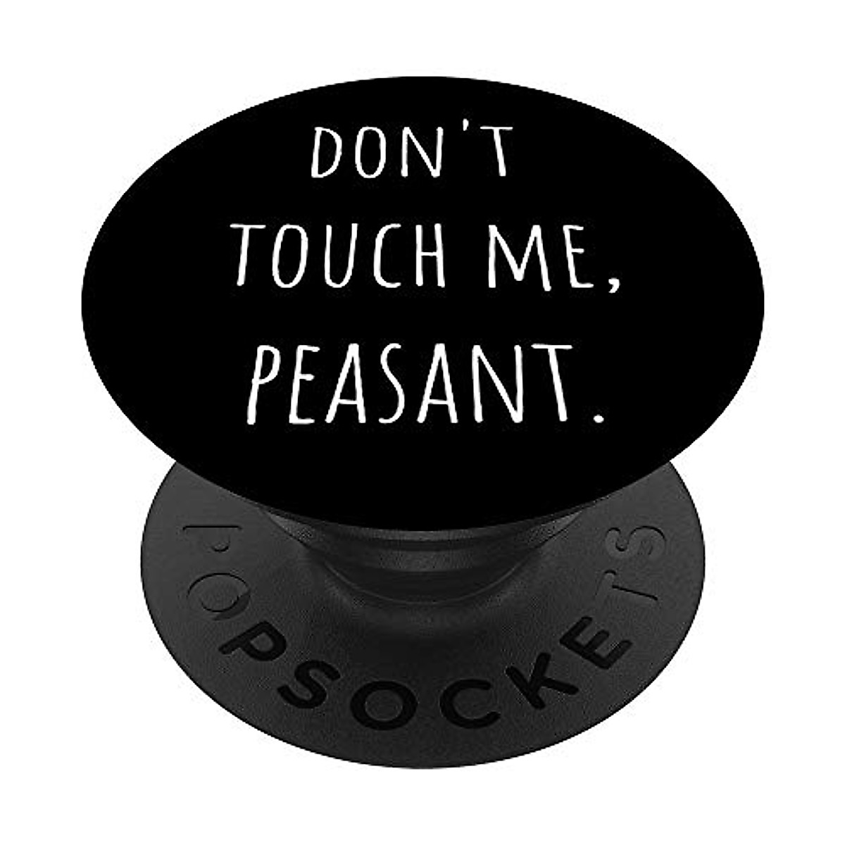 Funny Don't Touch Me Peasant Quote PopSockets PopGrip: Swappable Grip for Phones & Tablets