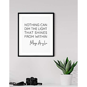 ‘Nothing Can Dim the Light that Shines from Within’ Maya Angelou Quotes Inspirational Wall Art | 11x14 UNFRAMED Black and White Print | Encouraging, Positive, Modern, Typography Home Decor