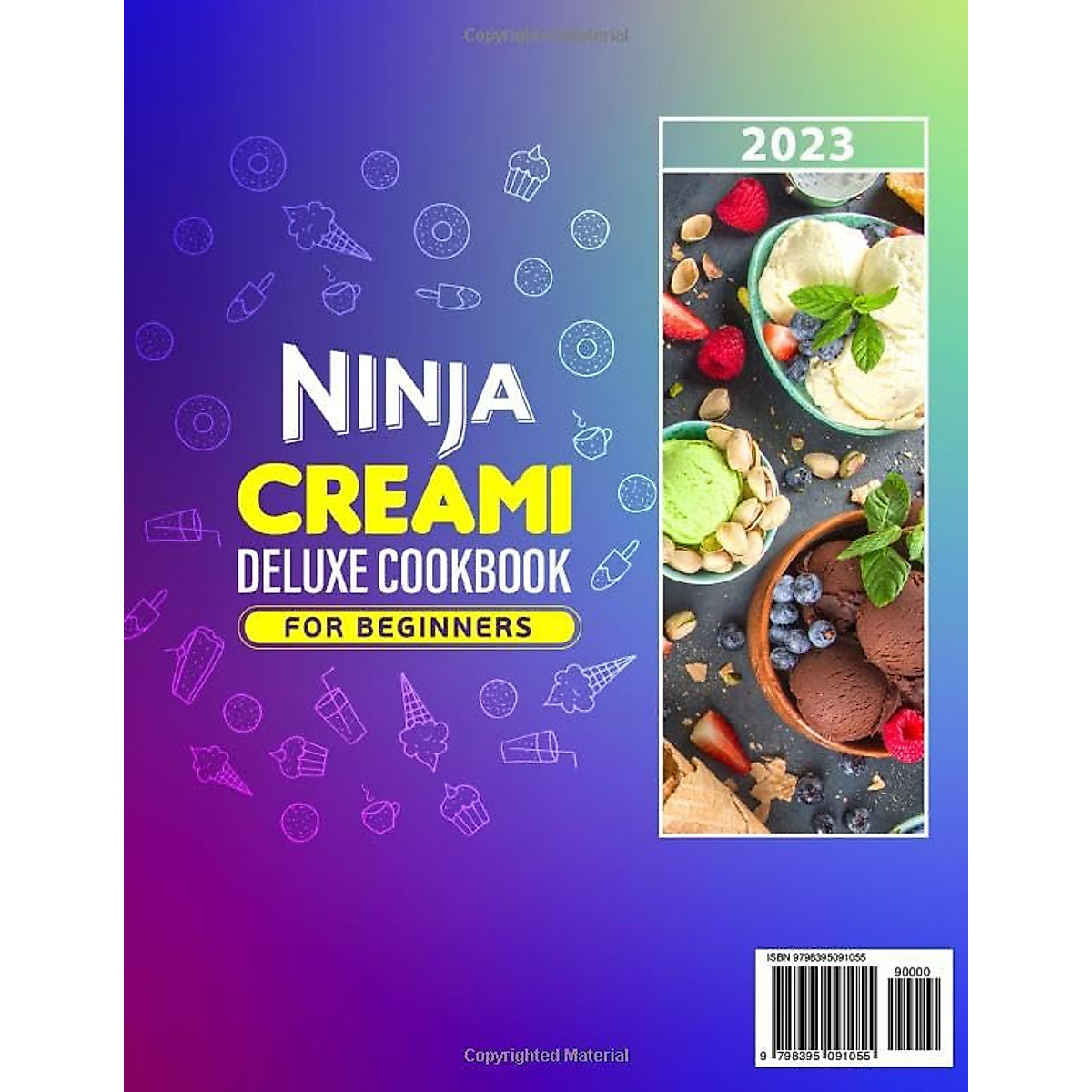 2023 Ninja Creami Deluxe Cookbook for Beginners: 2000+ Days Easy & Tasty Recipes Book, Homemade Frozen Treats Incl. Ice Creams, Sorbets, Gelatos, Mix-Ins, Shakes, Smoothies, ect.