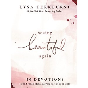 Seeing Beautiful Again: 50 Devotions to Find Redemption in Every Part of Your Story