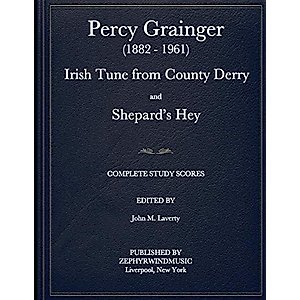 Percy Grainger Irish Tune from County Derry and Shepard's Hey: Complete Study Scores