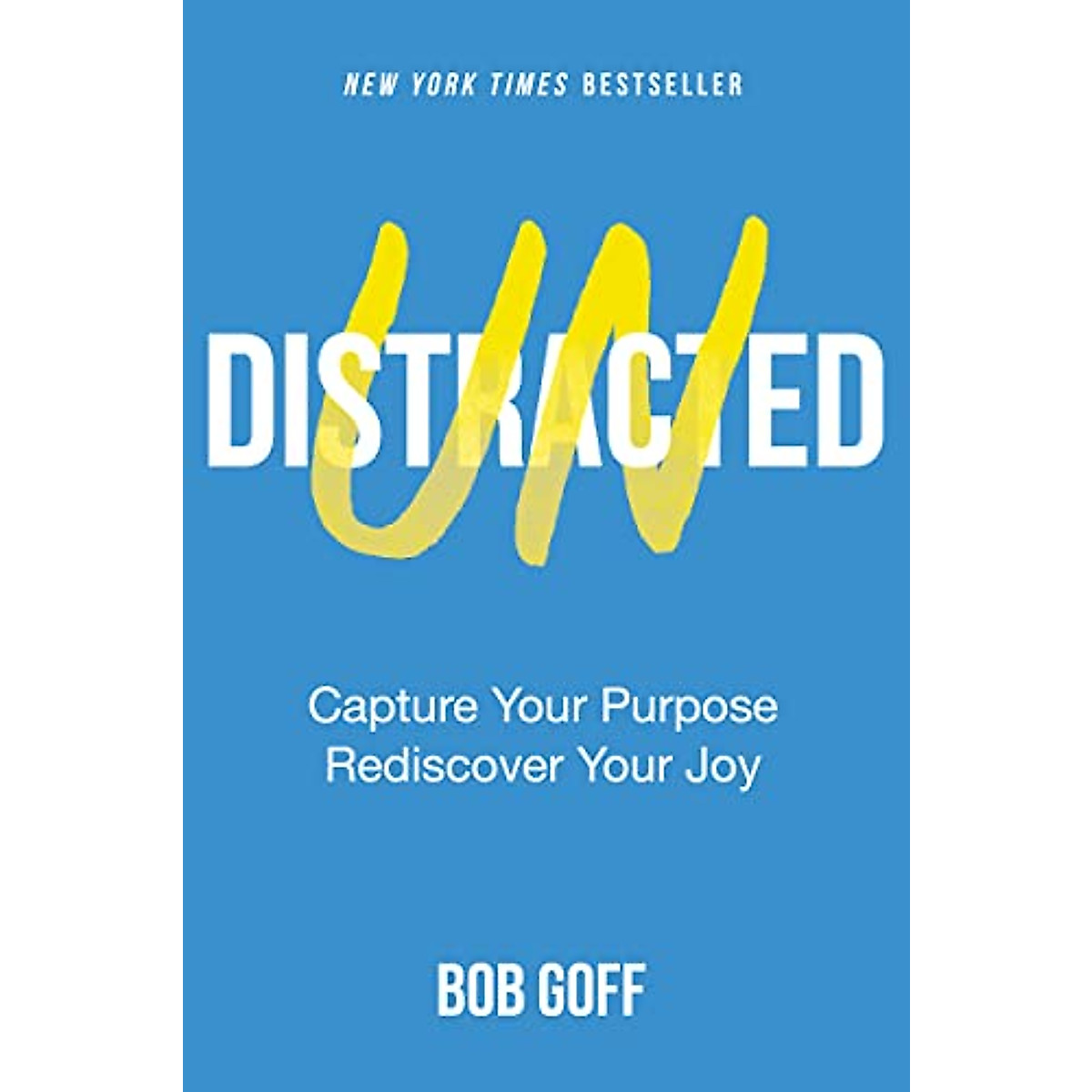 Undistracted: Capture Your Purpose. Rediscover Your Joy.