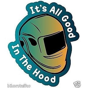 All Good in This Hood Welder Weld Welding Helmet Sticker Hard HAT Sticker