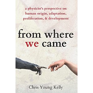 from where we came: a physicist's perspective on human origin, adaptation, proliferation, and development