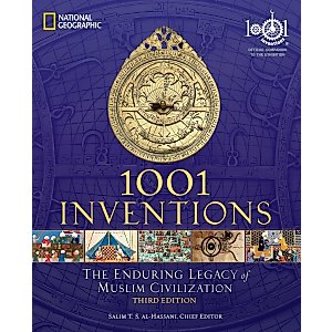 1001 Inventions: The Enduring Legacy of Muslim Civilization: Official Companion to the 1001 Inventions Exhibition