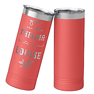 Cuptify You are the Thelma to my Louise Skinny Tumbler with Lid and Straw Laser Engraved on Guava 22 oz Vacuum Insulated Gift for Women, Best Friend, Sister
